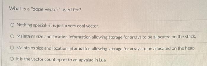 Solved What is a "dope vector" used for? Nothing special--it | Chegg.com