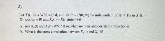 Solved Let X(t) be a WSS signal, and let θ∼U(0,2π) be | Chegg.com