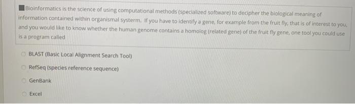 Solved Bioinformatics is the science of using computational | Chegg.com