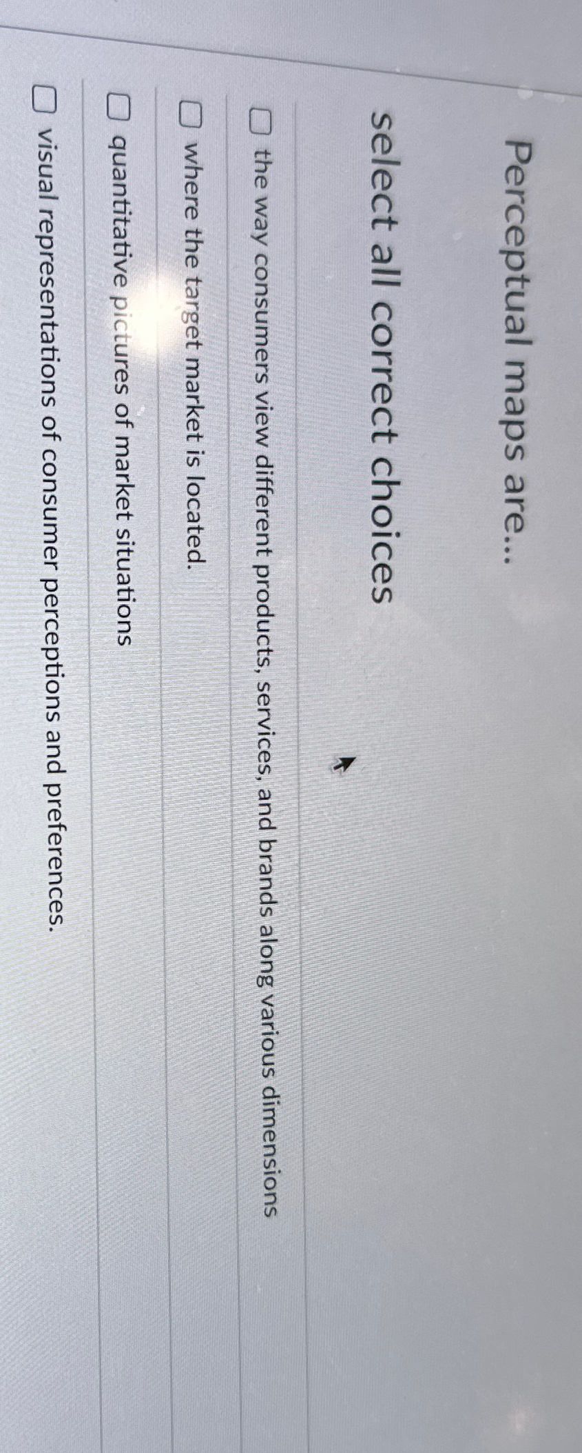 Solved Perceptual maps are...select all correct choicesthe | Chegg.com