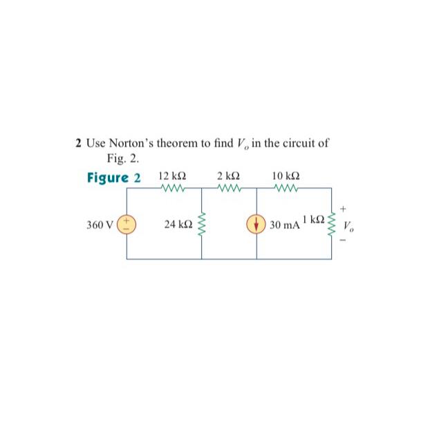 Solved 2 ﻿Use Norton's theorem to find Vo ﻿in the circuit of | Chegg.com