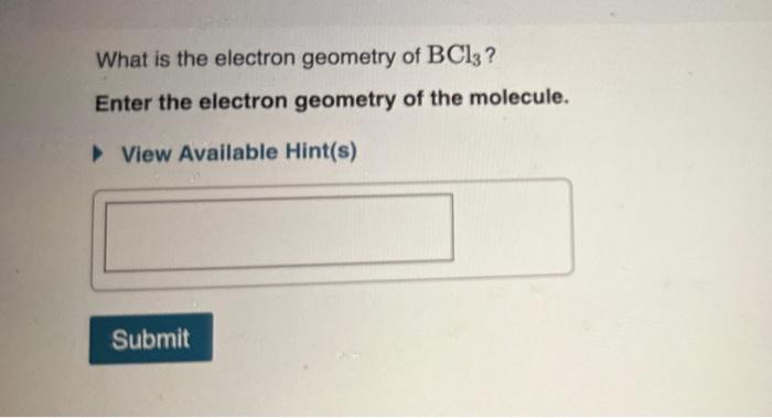 Solved What is the electron geometry of BCl3 ? Enter the | Chegg.com