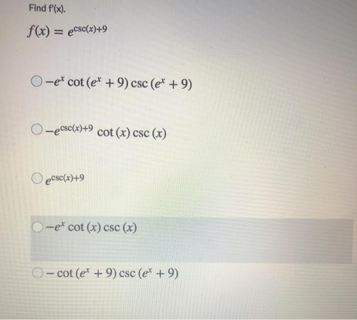 Solved Find f(x). f(x) = ecsc(x)+9 O-et cot (et +9) csc (et | Chegg.com