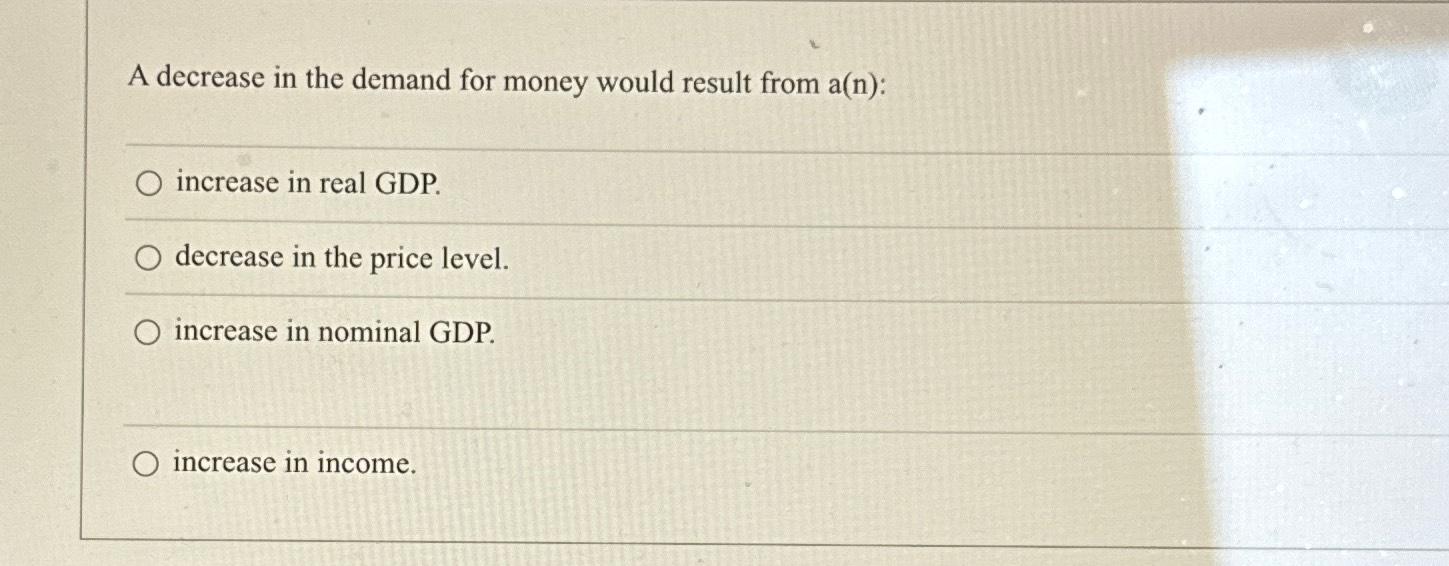 Solved A decrease in the demand for money would result from | Chegg.com