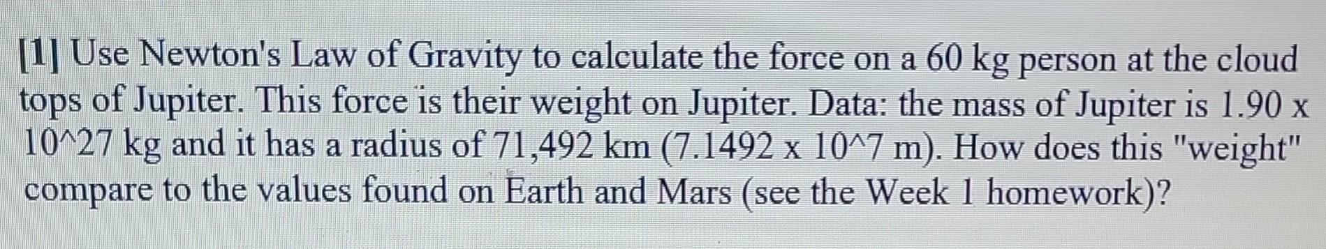 Solved [1] Use Newton's Law of Gravity to calculate the | Chegg.com