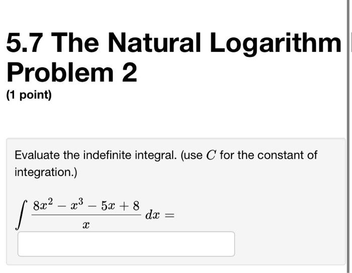 Solved 5.7 The Natural Logarithm Problem 1 (1 point) Find | Chegg.com