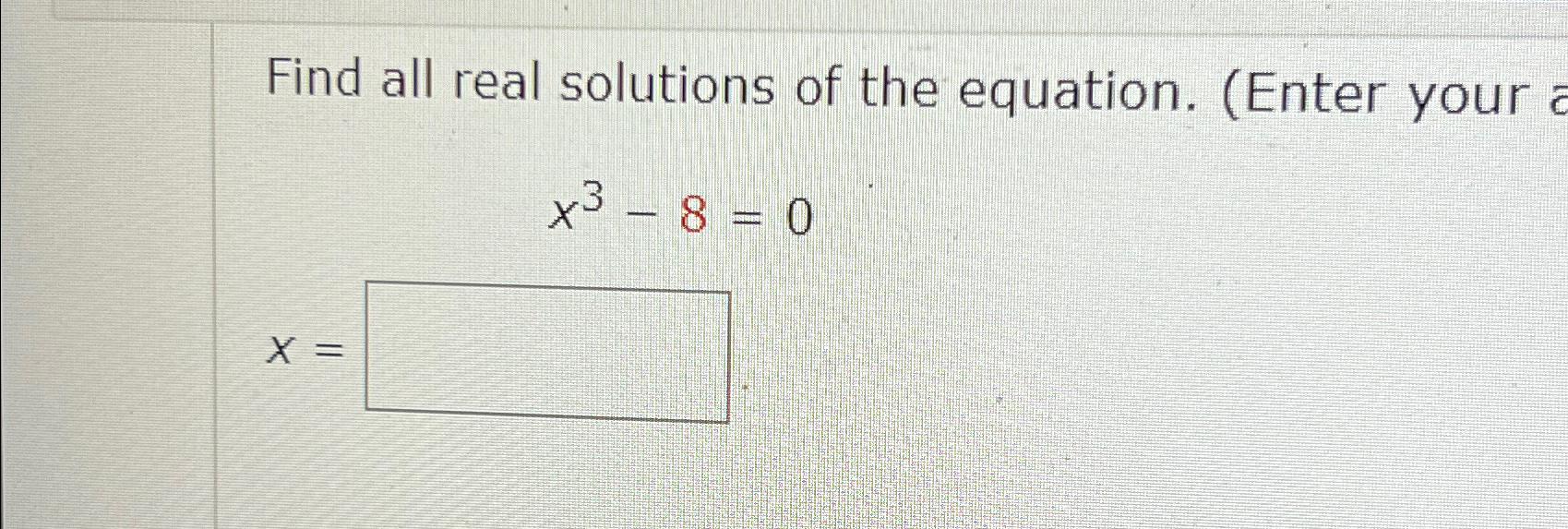 Solved Find all real solutions of the equation. (Enter | Chegg.com