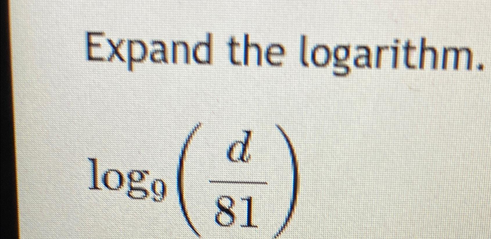 Solved Expand the logarithm.log9(d81) | Chegg.com