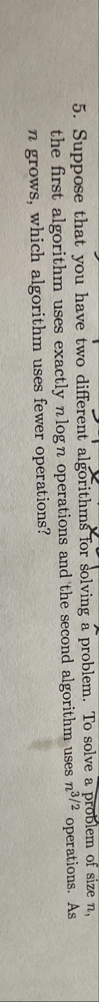 Solved Suppose that you have two different algorithms for | Chegg.com