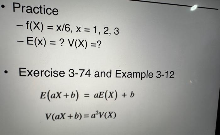 Solved Practice −f(X)=x/6,x=1,2,3−E(x)=?V(X)=? Exercise 3-74 | Chegg.com