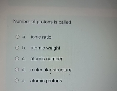 Solved Number of protons is calleda. ﻿ionic ratiob. ﻿atomic | Chegg.com