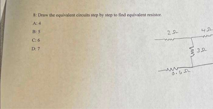 8: Draw the equivalent circuits step by step to find | Chegg.com