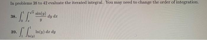 Solved In problems 38 to 42 evaluate the iterated integral. | Chegg.com