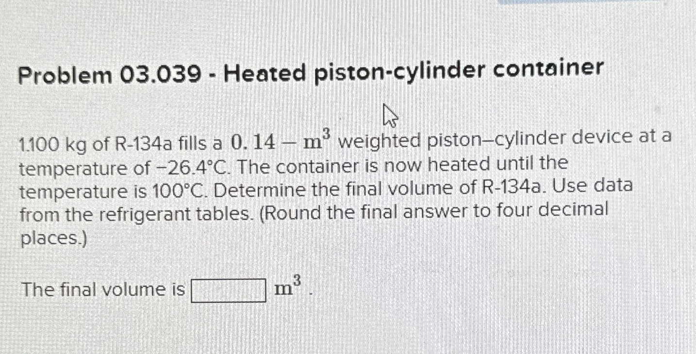 Solved Problem 03.039 - Heated piston-cylinder | Chegg.com