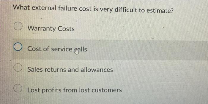 Solved What external failure cost is very difficult to | Chegg.com