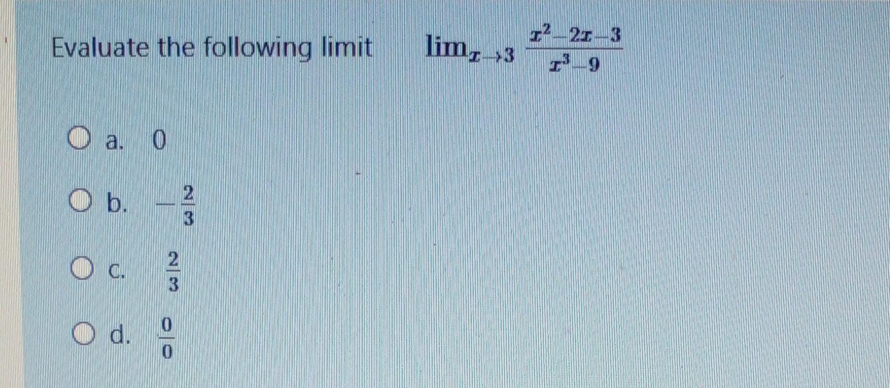 Solved Evaluate the following limit limx→3x3−9x2−2x−3 a. 0 | Chegg.com
