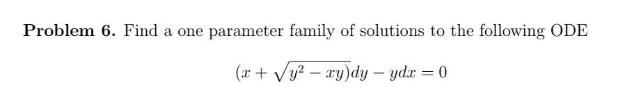 Solved Problem 6. ﻿Find a one parameter family of solutions | Chegg.com