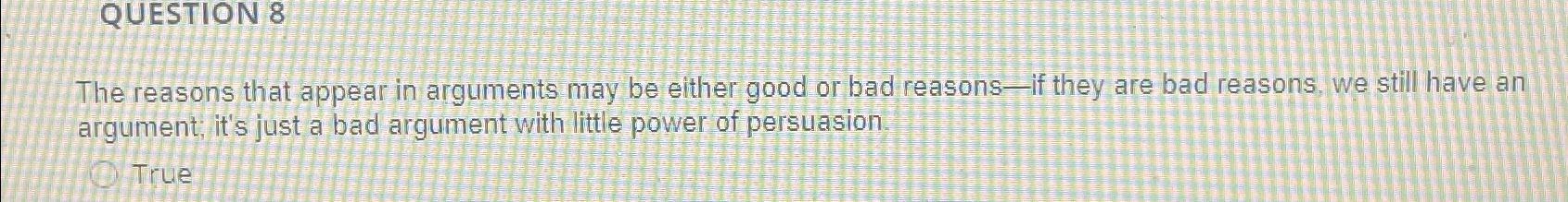 Solved QUESTION 8The reasons that appear in arguments may be | Chegg.com
