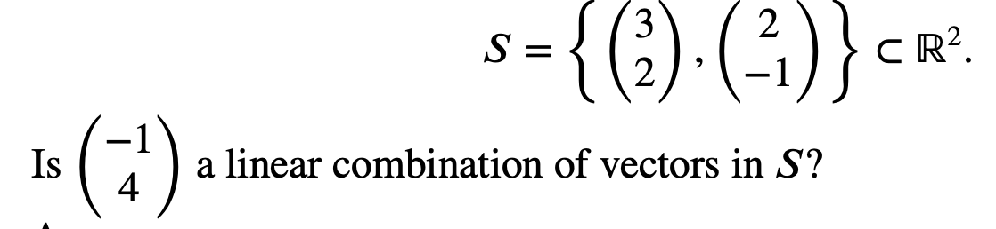 Solved S={(32),(2-1)}subR2Is (-14) ﻿a linear combination of | Chegg.com