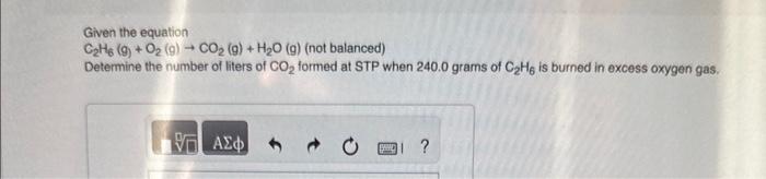 Solved Given the equation C2H6( g)+O2( g)→CO2( g)+H2O(g) | Chegg.com