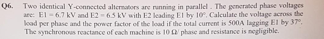 Solved Q6. Two identical Y-connected alternators are running | Chegg.com