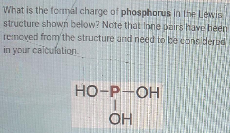 Solved What is the formal charge of phosphorus in the Lewis | Chegg.com