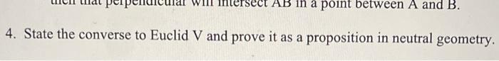 Solved 4. State the converse to Euclid V and prove it as a | Chegg.com