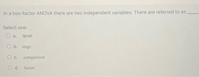 Solved In a two-factor ANOVA there are two independent | Chegg.com