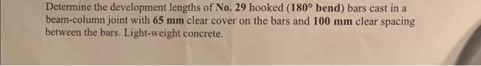 Solved Determine the development lengths of No. 29 hooked | Chegg.com