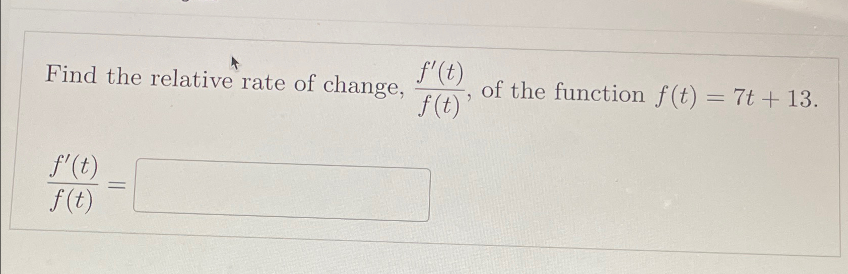 Solved Find the relative rate of change, f'(t)f(t), ﻿of the | Chegg.com
