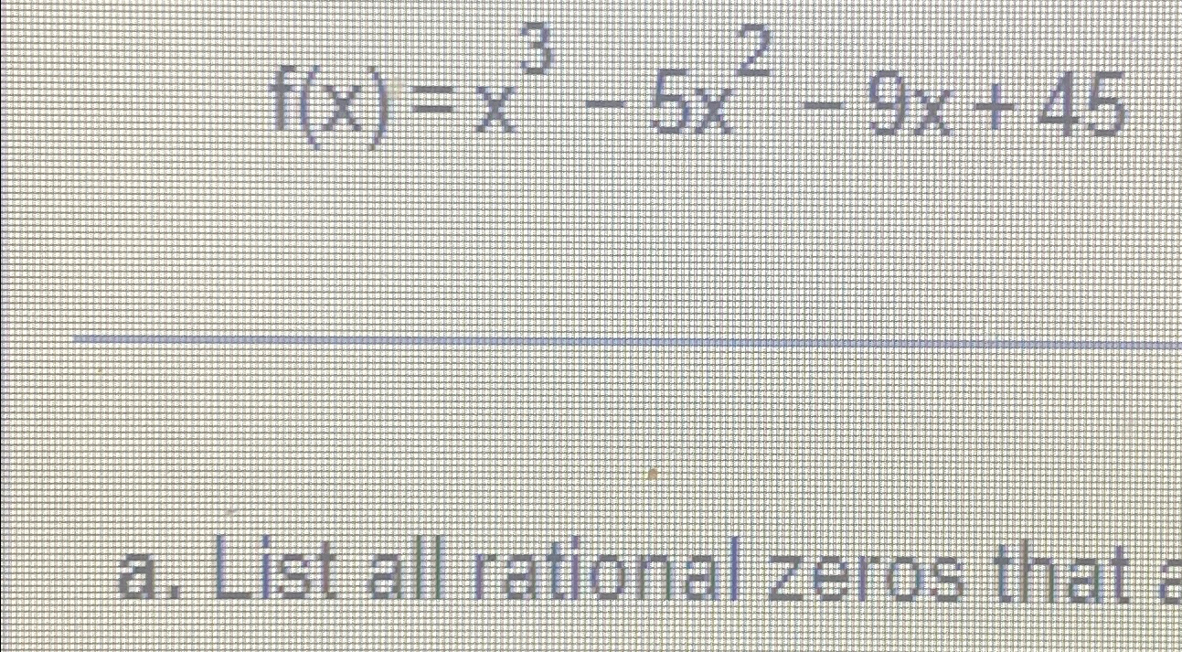 Solved f(x)=x3-5x2-9x+45find allrational zeros | Chegg.com