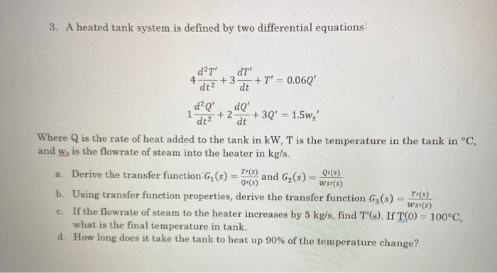 Solved 3. A heated tank system is defined by two | Chegg.com