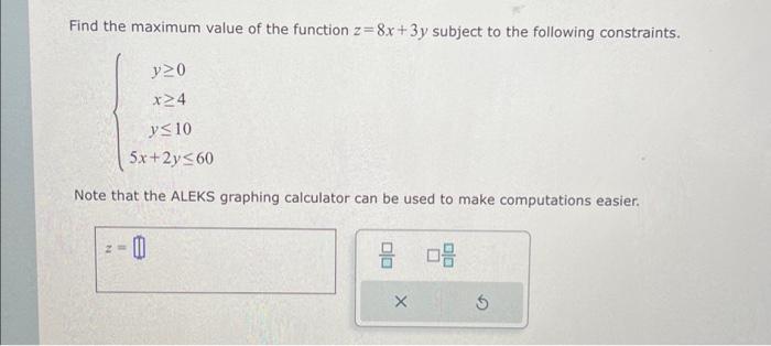Solved Find The Maximum Value Of The Function Z 8x 3y