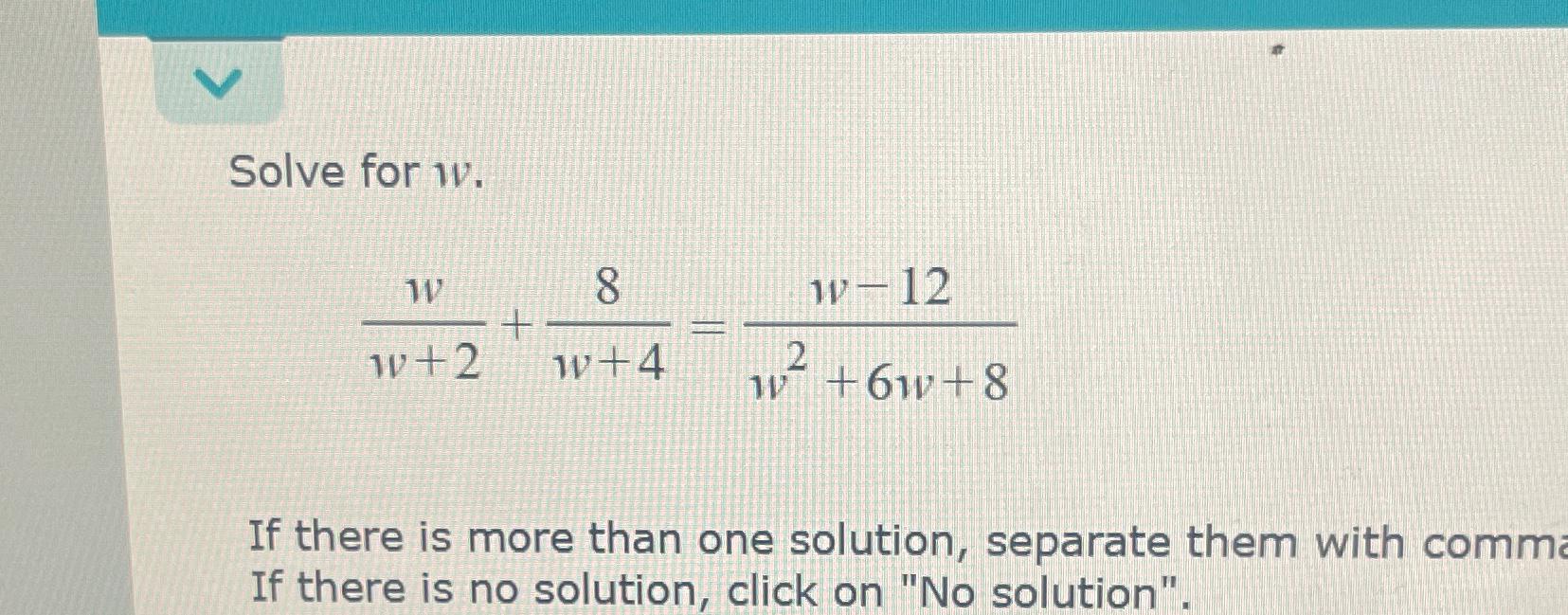 Solved Solve for w.ww+2+8w+4=w-12w2+6w+8If there is more | Chegg.com