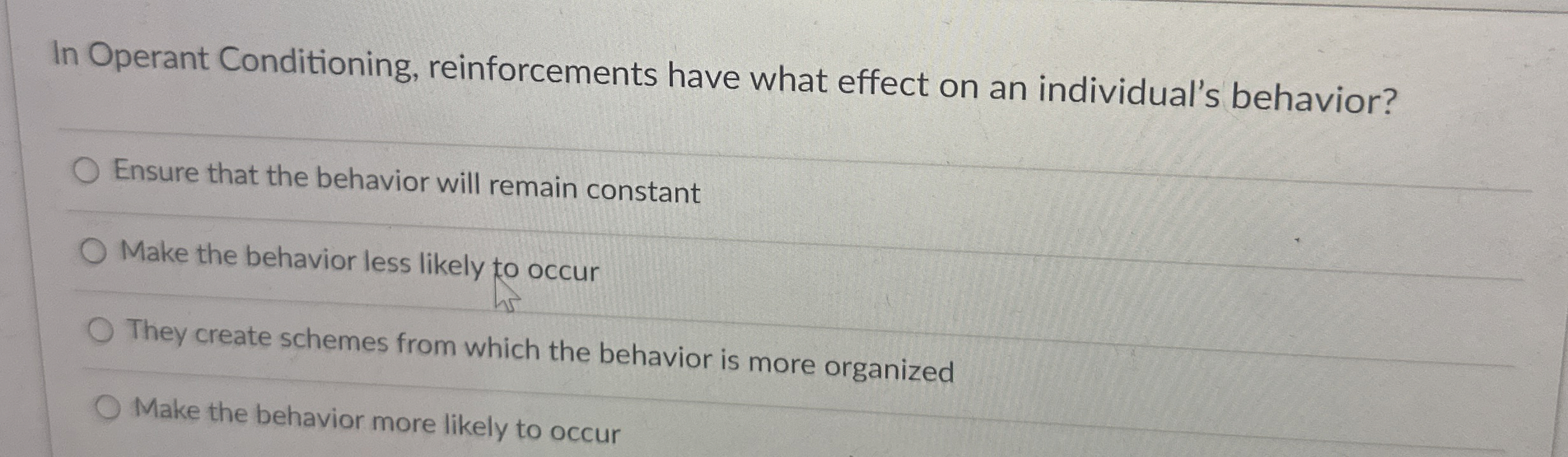 Solved In Operant Conditioning, reinforcements have what | Chegg.com