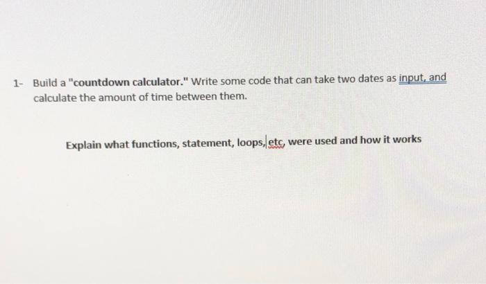 Solved 1- Build a "countdown calculator." Write some code | Chegg.com