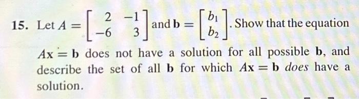 Solved 15. Let A = [ 3] and 2 -1 -6 1 = [B₂] and b = Show | Chegg.com