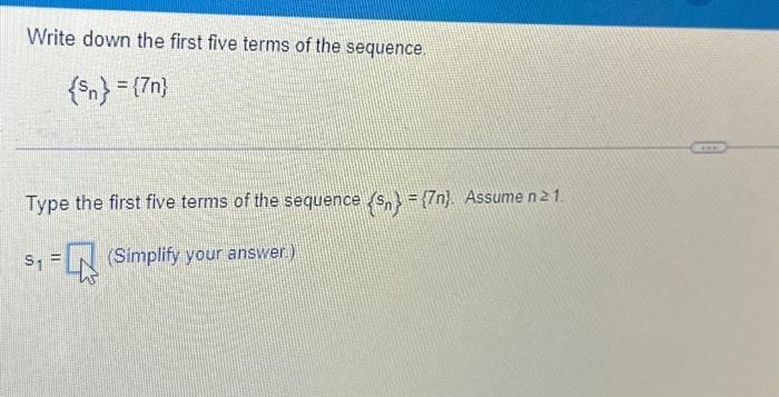 Solved Write down the first five terms of the sequence. {n} | Chegg.com