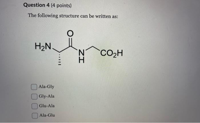 Solved The following structure can be written as: Ala-Gly | Chegg.com