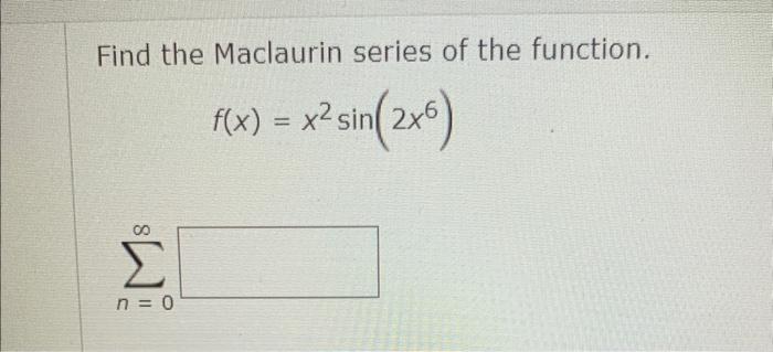 Solved Find the Maclaurin series of the function. | Chegg.com