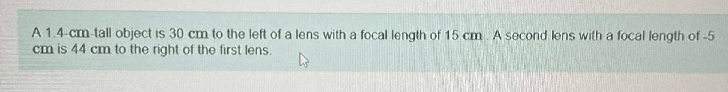 Solved A 1.4-cm-tall object is 30cm ﻿to the left of a lens | Chegg.com