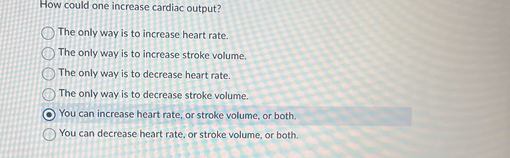 Solved How could one increase cardiac output?The only way is | Chegg.com