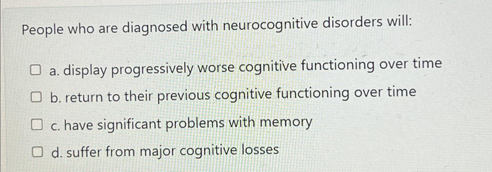 Solved People who are diagnosed with neurocognitive | Chegg.com