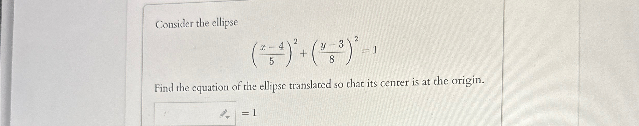 Solved Consider the ellipse(x-45)2+(y-38)2=1Find the | Chegg.com