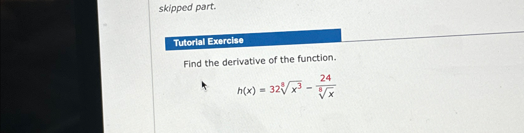 Solved skipped part.Tutorial ExerciseFind the derivative of | Chegg.com Solved skipped part.Tutorial ExerciseFind the derivative of | Chegg.com