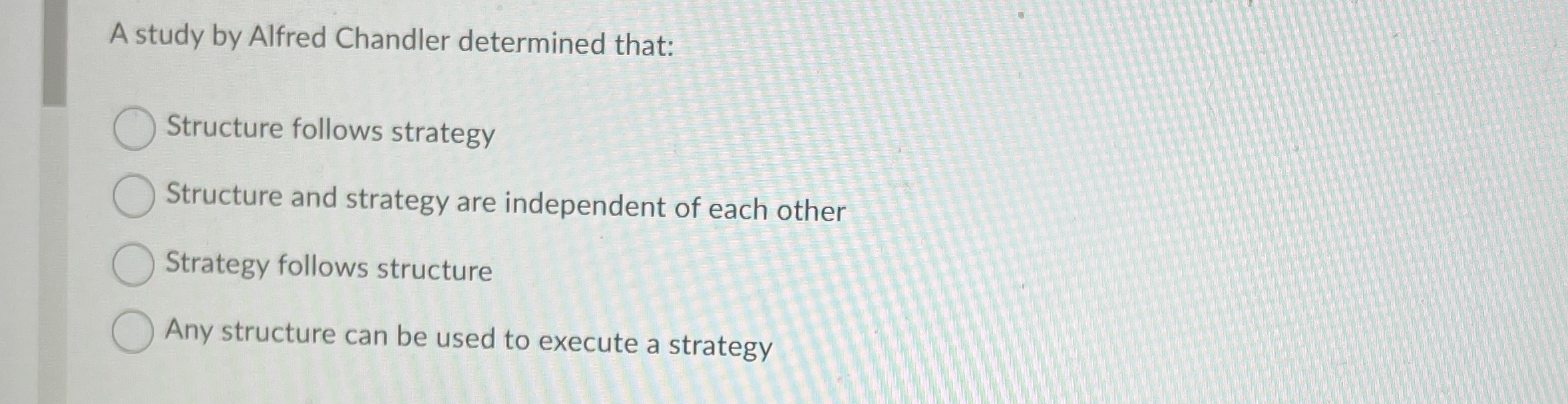 Solved A study by Alfred Chandler determined that:Structure | Chegg.com