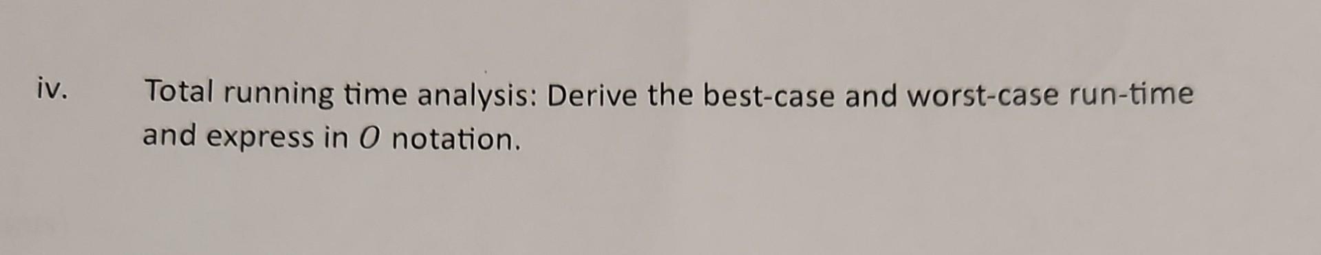 Solved iv. Total running time analysis: Derive the best-case | Chegg.com