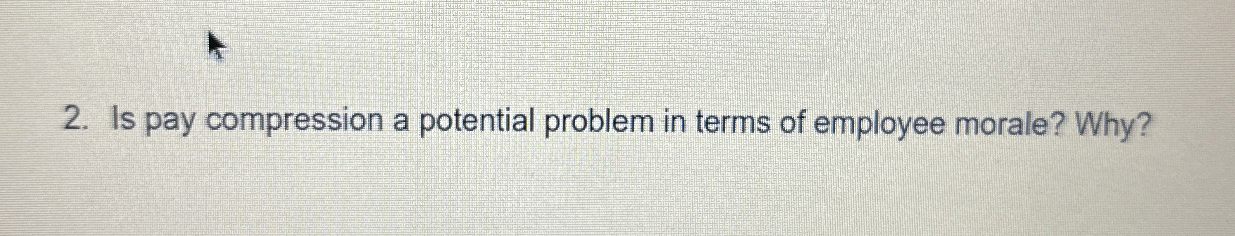 Solved Is pay compression a potential problem in terms of | Chegg.com