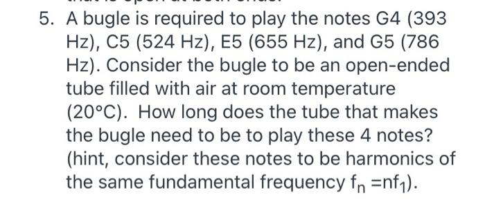 Solved 5. A bugle is required to play the notes G4 (393 Hz), | Chegg.com