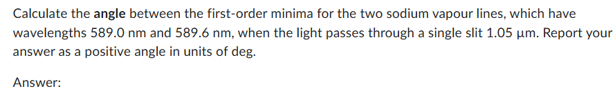 Solved Calculate the angle between the first-order minima | Chegg.com